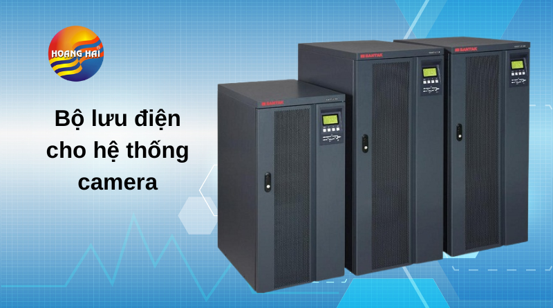 Lựa chọn bộ lưu điện cho hệ thống camera