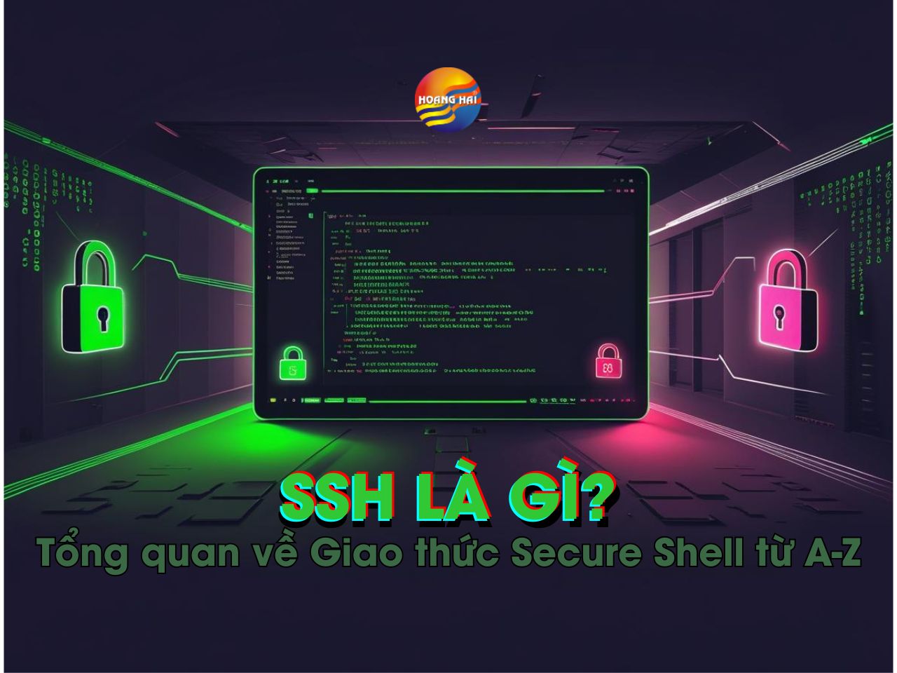 SSH là gì? Tổng quan về Giao thức Secure Shell từ A-Z - Hoàng Hải